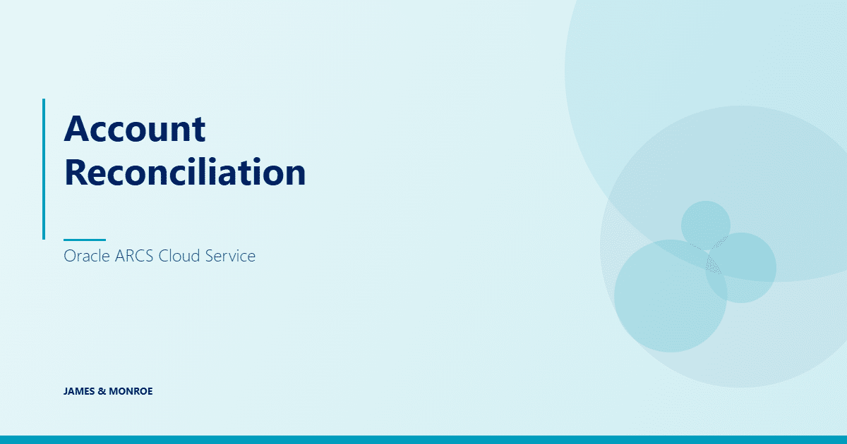 Oracle ARCS: Automate Account Reconciliation
